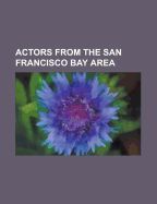 ACTORS FROM THE SAN FRANCISCO BAY AREA: AMY IRVING, ANGEL TOMPKINS ...