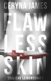 FLAWLESS SKIN - TODLICHE LEIDENSCHAFT - CERYNA JAMES - 9783750401334
