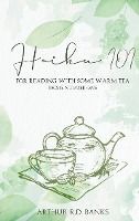 HAIKU 101: FOR READING WITH SOME WARM TEA THIS IS NUMBER ONE - ARTHUR R ...