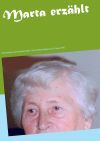 MARTA ERZAHLT: ERINNERUNGEN AN DIE SCHWEREN JAHRE - DAS FURCHTBARE ...