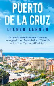 PUERTO DE LA CRUZ LIEBEN LERNEN: DER PERFEKTE REISEFUHRER FUR EINEN ...