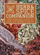 HERB & SPICE COMPANION: THE COMPLETE GUIDE TO OVER 100 HERBS & SPICES ...