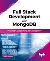 FULL STACK DEVELOPMENT WITH MONGODB: COVERS BACKEND, FRONTEND, APIS ...