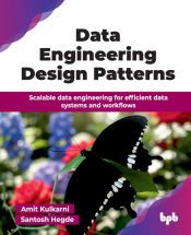 DATA ENGINEERING DESIGN PATTERNS - SANTOSH HEGDE AMIT KULKARNI ...