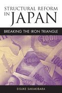 STRUCTURAL REFORM IN JAPAN: BREAKING THE IRON TRIANGLE - EISUKE ...