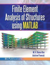 FINITE ELEMENT ANALYSIS OF STRUCTURES USING MATLAB - M. V RAMA RAO ANDREW POWNUK - 9789395038720
