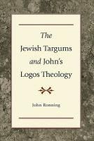 THE JEWISH TARGUMS AND JOHN'S LOGOS THEOLOGY - JOHN RONNING - 9780801047596