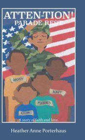 ATTEN-TION! PARADE REST - HEATHER ANNE PORTERHAUS - 9781982200381