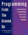 PROGRAMMING FROM THE GROUND UP - DOMINICK BRUNO JR JONATHAN BARTLETT - 9780975283844