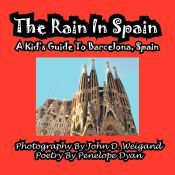 THE RAIN IN SPAIN---A KID'S GUIDE TO BARCELONA, SPAIN - PENELOPE DYAN ...