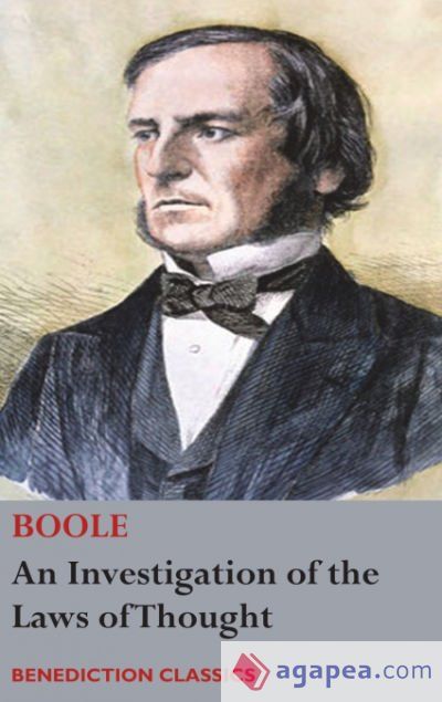 AN INVESTIGATION OF THE LAWS OF THOUGHT, ON WHICH ARE FOUNDED THE ...