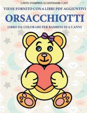 LIBRO DA COLORARE PER BAMBINI DI 4-5 ANNI (ORSACCHIOTTI) - GINO BIANCHI ...