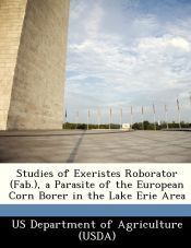 STUDIES OF EXERISTES ROBORATOR (FAB.), A PARASITE OF THE EUROPEAN CORN ...