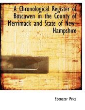 A CHRONOLOGICAL REGISTER OF BOSCAWEN IN THE COUNTY OF MERRIMACK AND ...