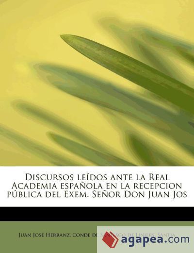 DISCURSOS LEIDOS ANTE LA REAL ACADEMIA ESPAÑOLA EN LA RECEPCION PUBLICA ...