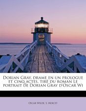 DORIAN GRAY, DRAME EN UN PROLOGUE ET CINQ ACTES, TIRE DU ROMAN LE ...
