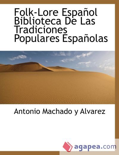 FOLK-LORE ESPAÑOL BIBLIOTECA DE LAS TRADICIONES POPULARES ESPAÑOLAS ...