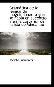 GRAMATICA DE LA LENGUA DE MAGUINDANAO SEGUN SE HABLA EN EL CENTRO Y EN ...