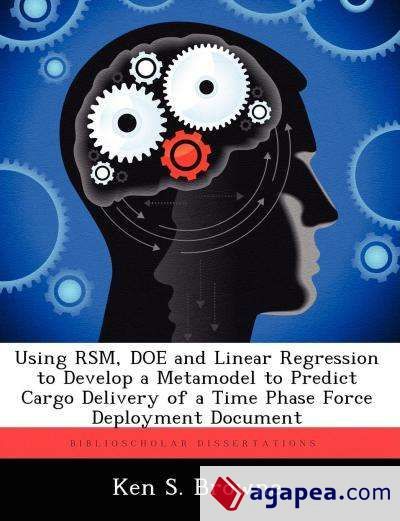 USING RSM, DOE AND LINEAR REGRESSION TO DEVELOP A METAMODEL TO PREDICT ...
