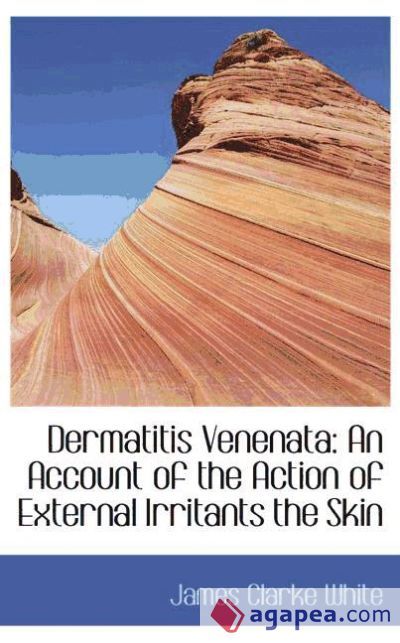 DERMATITIS VENENATA: AN ACCOUNT OF THE ACTION OF EXTERNAL IRRITANTS THE ...