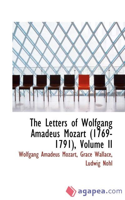 THE LETTERS OF WOLFGANG AMADEUS MOZART (1769-1791), VOLUME II ...