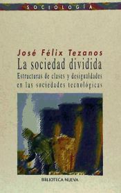 LA SOCIEDAD DIVIDIDA. ESTRUCTURAS DE CLASES Y DESIGUALDADES EN LAS SOCIEDADES TECNOLOGICAS ...