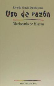 USO DE RAZON. DICCIONARIO DE FALACIAS - RICARDO GARCIA DAMBORENEA ...