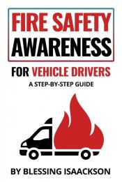 FIRE SAFETY AWARENESS FOR VEHICLE DRIVERS - 9781068355790