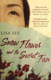 SNOW FLOWER AND THE SECRET FAN - LISA SEE - 9780747583004