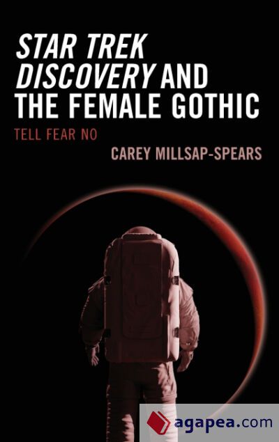 STAR TREK DISCOVERY AND THE FEMALE GOTHIC - CAREY MILLSAP-SPEARS ...