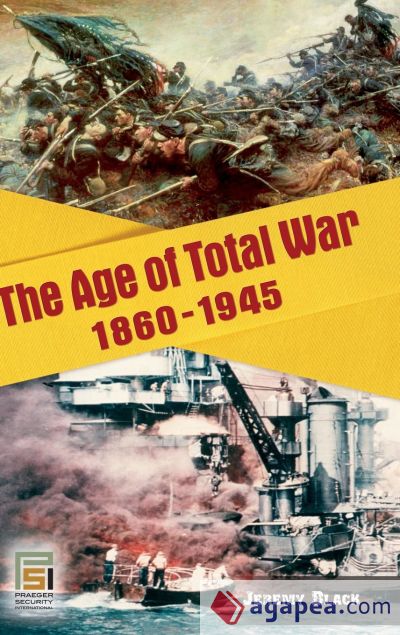 THE AGE OF TOTAL WAR, 1860-1945 - JEREMY BLACK - 9780275987107