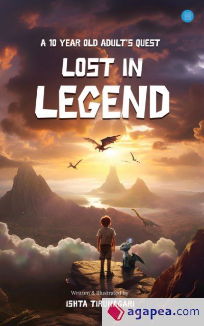 LOST IN LEGEND - A 10 YEAR OLD ADULTA S QUEST - ISHTA TIRUNAGARI ...