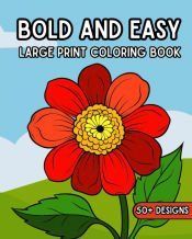 BOLD AND EASY LARGE PRINT COLORING BOOK - ZORA WETHERELL - 9798881296391