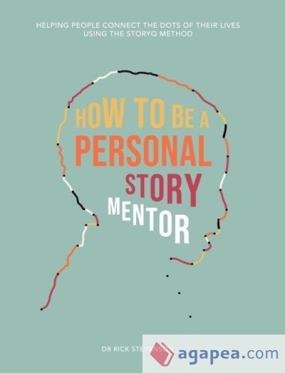 HOW TO BE A PERSONAL STORY MENTOR - DR. RICK STEVENSON - 9798991356732