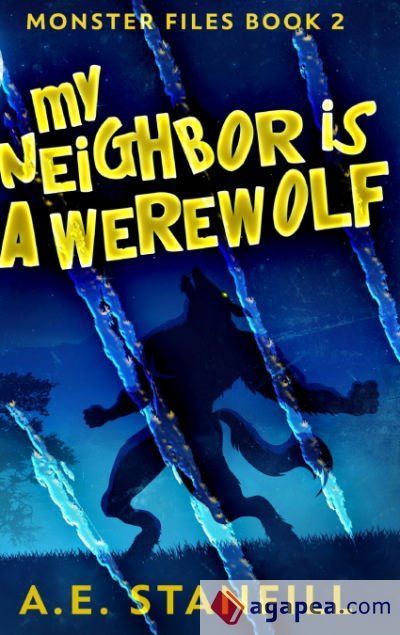 MY NEIGHBOR IS A WEREWOLF (MONSTER FILES BOOK 2) - A. E. STANFILL ...