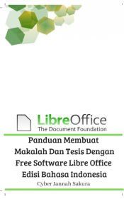 PANDUAN MEMBUAT MAKALAH DAN TESIS DENGAN FREE SOFTWARE LIBRE OFFICE ...