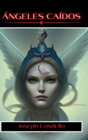 ANGELES CAIDOS - JOSEPH CONDELLO - 9798211646346
