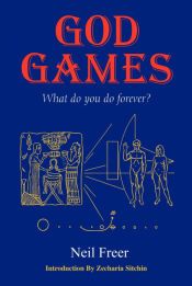 GOD GAMES - ZECHARIA SITCHIN NEIL FREER - 9781885395399