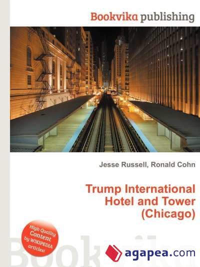 TRUMP INTERNATIONAL HOTEL AND TOWER (CHICAGO) - COHN, RONALD, RUSSELL ...
