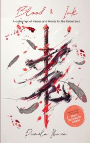 BLOOD & INK VERSES AND SWORDS FOR THE REBEL SOUL - PAMELA IBARRA ...