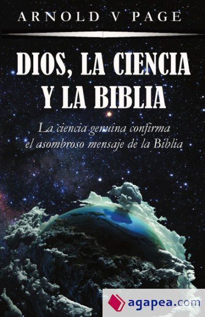 DIOS, LA CIENCIA Y LA BIBLIA - ARNOLD V PAGE - 9781916121386