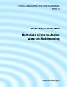 HANDSHAKE ACROSS THE JORDAN: WATER AND UNDERSTANDING - METT, MICHAEL ...