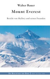 MOUNT EVEREST: BERICHT VON MALLORY UND SEINEN FREUNDEN - WALTER BAUER ...