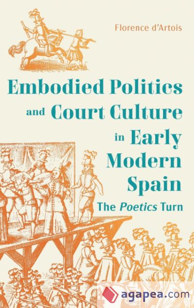DANCE, EMBODIED POLITICS AND COURT CULTURE IN EARLY MODERN SPAIN ...