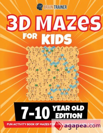3D MAZE FOR KIDS - 7-10 YEAR OLD EDITION - FUN ACTIVITY BOOK OF MAZES FOR GIRLS AND BOYS (AGES 7 ...