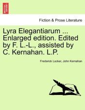 LYRA ELEGANTIARUM ... ENLARGED EDITION. EDITED BY F. L.-L., ASSISTED BY ...