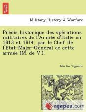 PRECIS HISTORIQUE DES OPERATIONS MILITAIRES DE L'ARMEE D'ITALIE EN 1813 ...