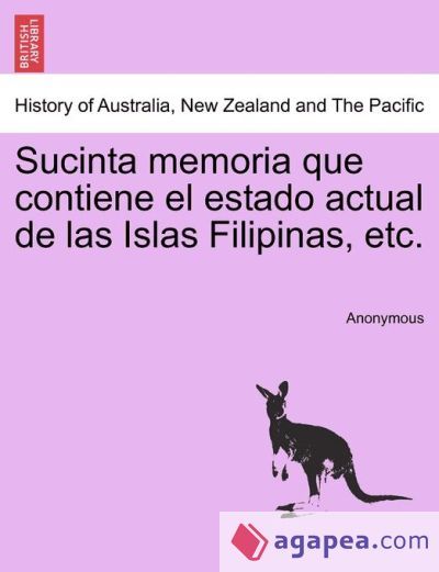 SUCINTA MEMORIA QUE CONTIENE EL ESTADO ACTUAL DE LAS ISLAS FILIPINAS ...