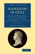 NAPOLEON IN EXILE 2 VOLUME SET: OR, A VOICE FROM ST. HELENA: THE ...