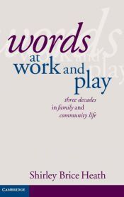 WORDS AT WORK AND PLAY: THREE DECADES IN FAMILY AND COMMUNITY LIFE ...